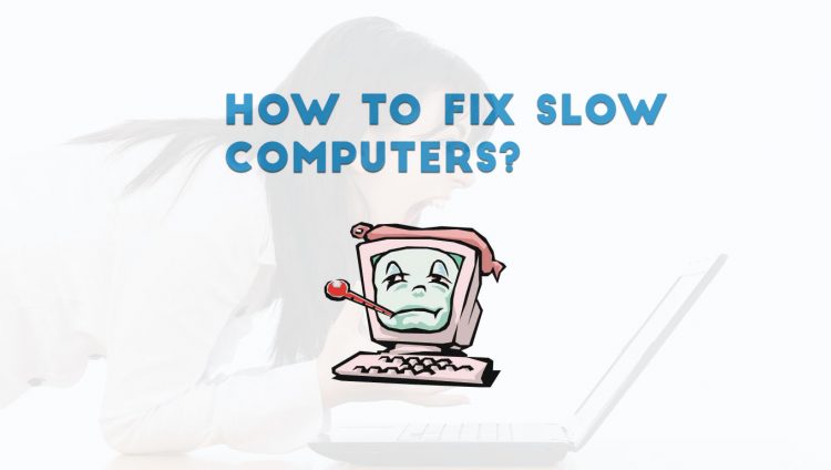 Computer Running Slow? Here are few things you can do to fix It.
