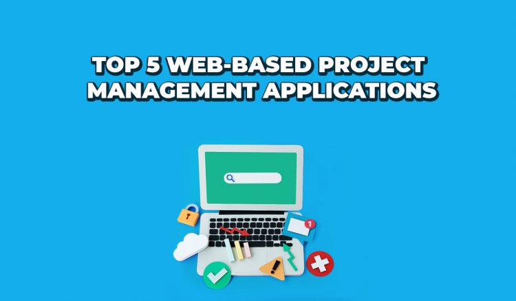 5 Best Web-based Project Management Applications