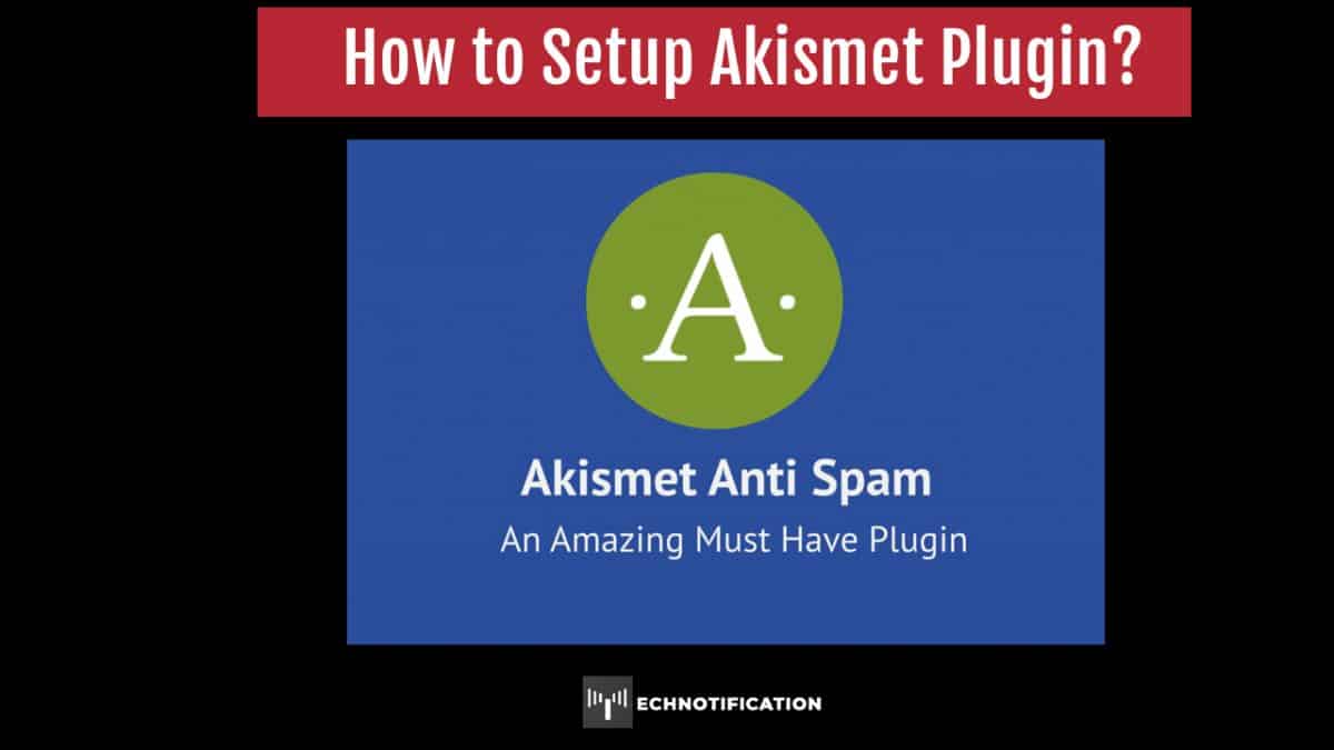 Guide to WordPress: How to Setup Akismet Plugin?