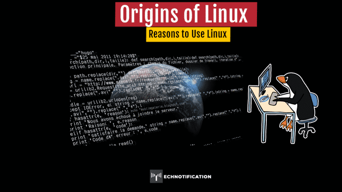 The Origin of Linux and Reasons to use Linux